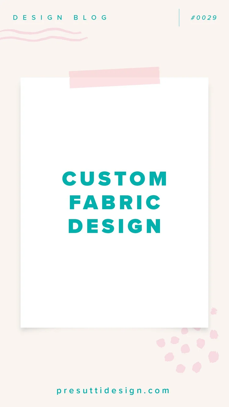 Custom Fabric Designs — Presutti Design