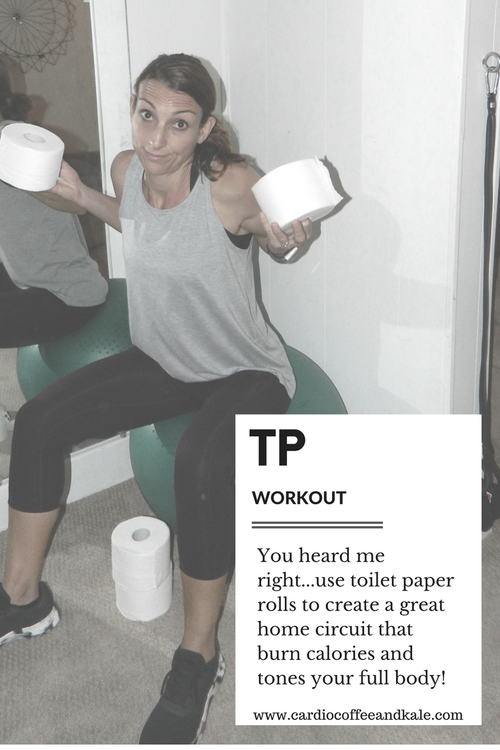 Toilet Paper Workout....yes you heard me right! — cardio coffee and kale