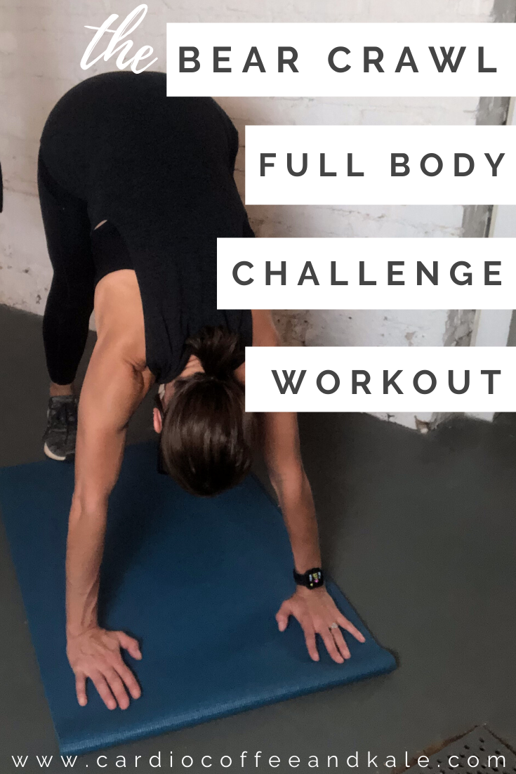 Bear Crawls and Body Weight Full Body CHALLENGE — cardio coffee and kale