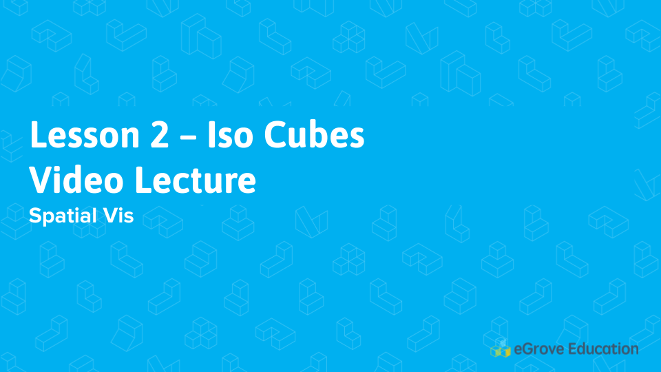 Lesson 2: Iso Cubes | eGrove Education