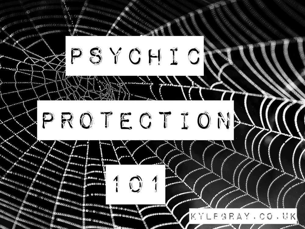 Psychic Protection 101 — Kyle Gray