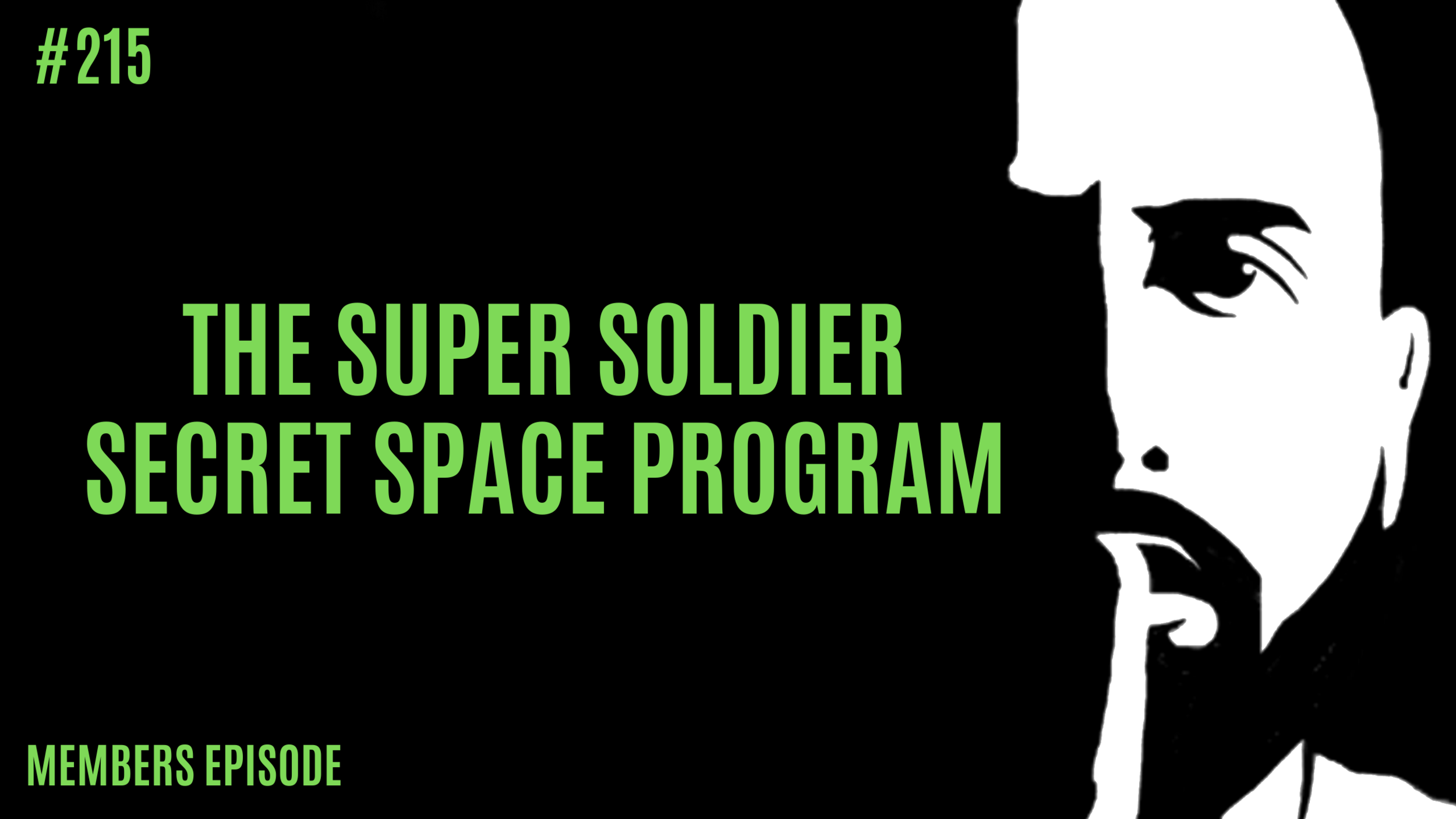 215: The Super Soldier Secret Space Program (Members) — The Confessionals
