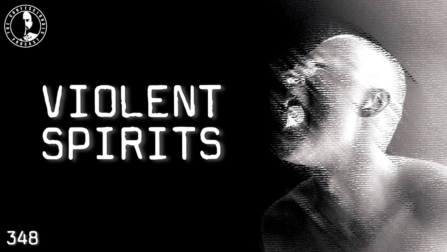 348: Violent Spirits (Members) — The Confessionals
