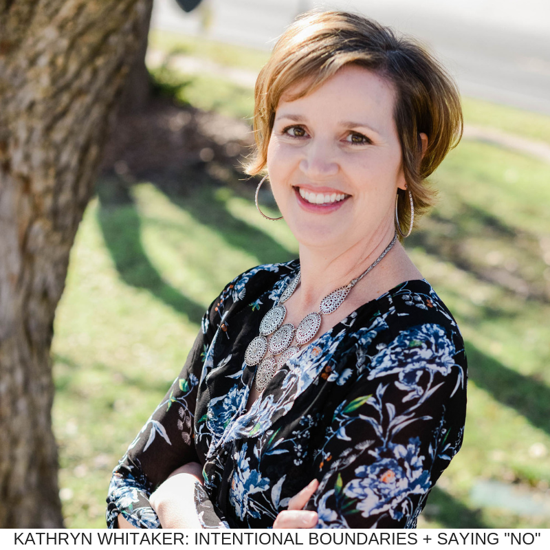 Intentional Boundaries + Saying "No" ft. Kathryn Whitaker — The ...