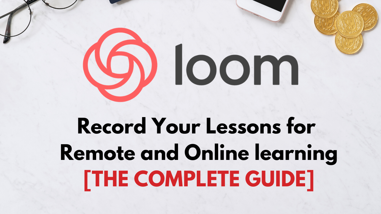 How to Use Loom and Record Your Lessons for Remote and Online learning ...