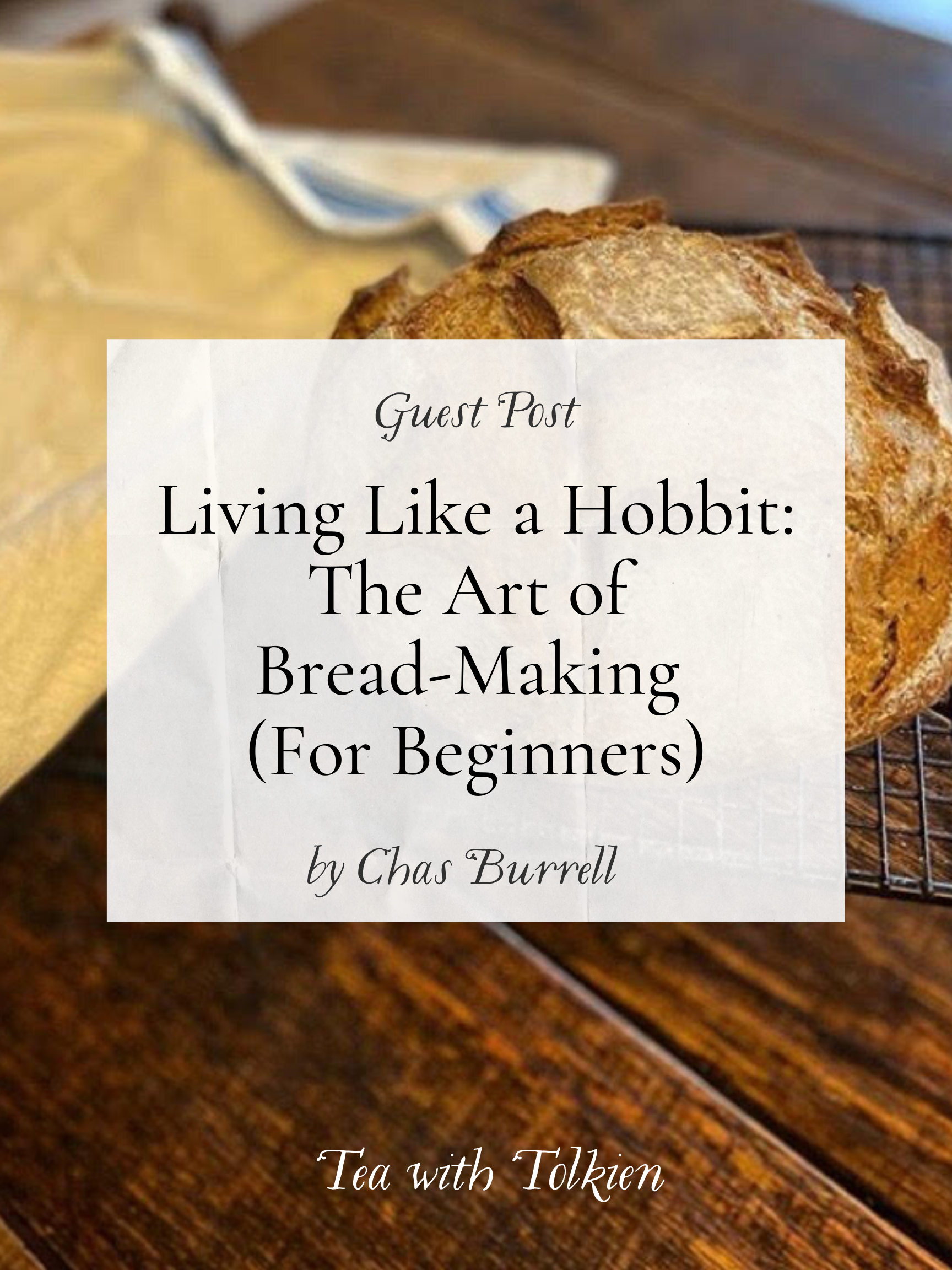 Living Like a Hobbit: The Art of Bread-Making (For Beginners) — Tea ...