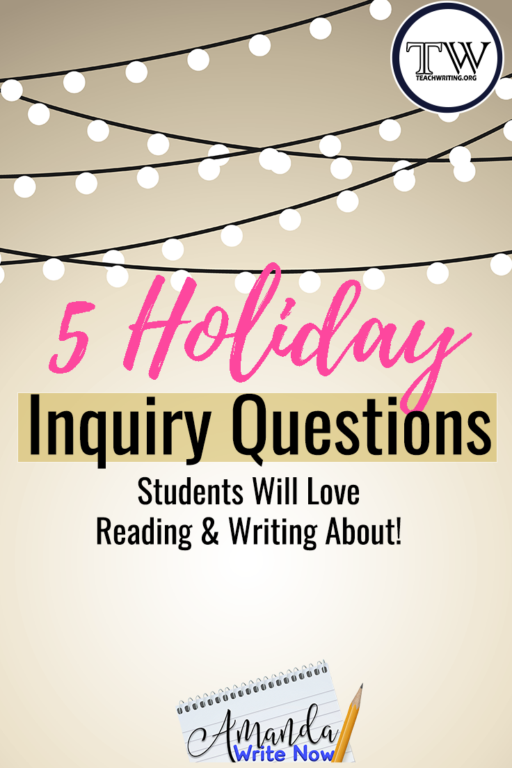 5 Holiday Inquiry Questions Students Will Love Reading & Writing About ...