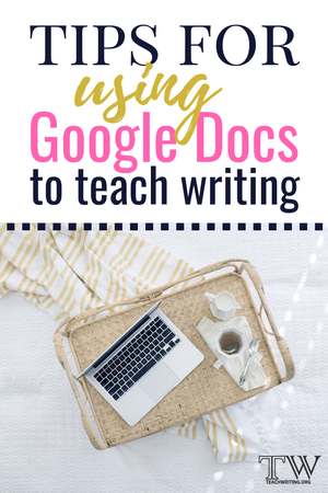 Google Doc Do’s and Don’ts — TeachWriting.org