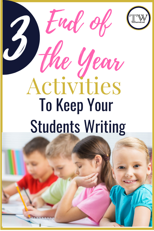 3 End of the Year Activities To Keep Students Writing — TeachWriting.org