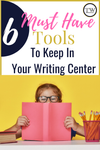 6 Must Have Tools To Keep In Your Writing Center — TeachWriting.org
