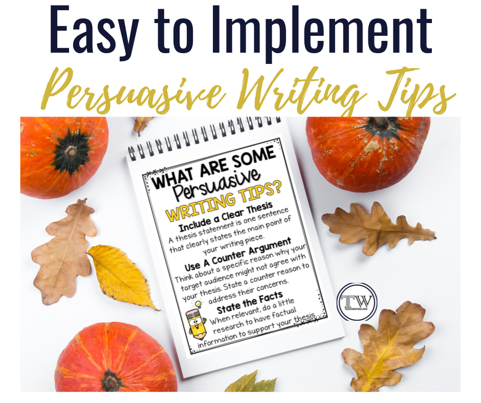 Easy to Implement Persuasive Writing Tips — TeachWriting.org