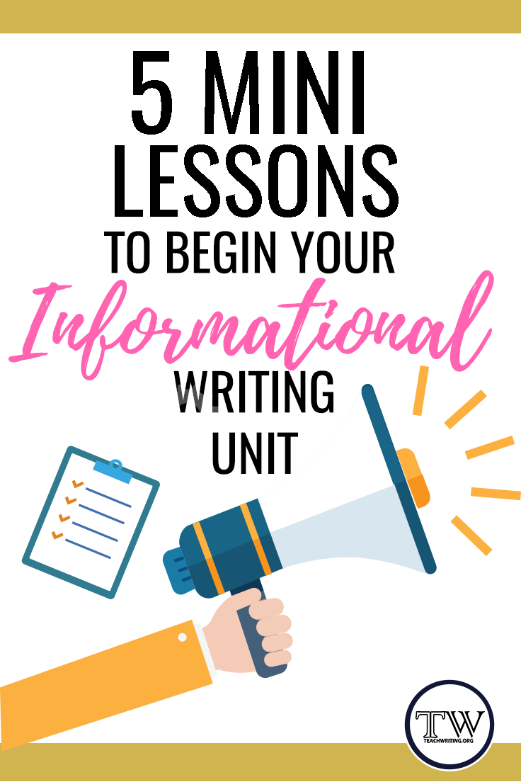 5 Mini Lessons to Begin Your Informational Writing Unit — TeachWriting.org