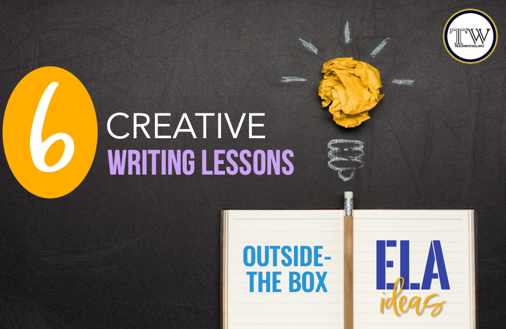 6 Creative Lessons to Inspire Secondary Writers — TeachWriting.org
