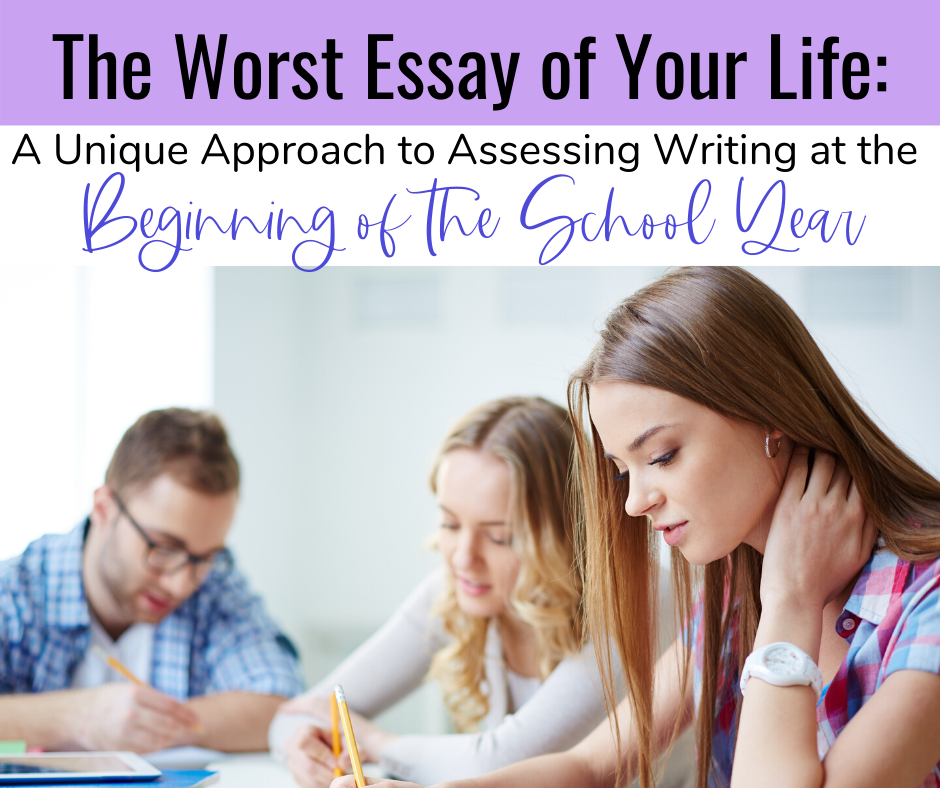 The Worst Essay of Your LIFE: A Unique Approach to Assessing Writing at ...