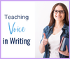 Teaching Voice in Writing: Easy Tips for ELA — TeachWriting.org