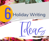 6 Holiday Writing Ideas for the English Language Arts Classroom ...