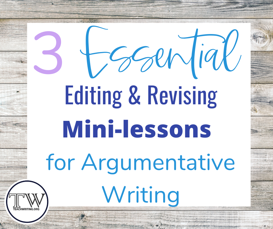 Three Essential Editing and Revision Mini-lessons for Argumentative ...