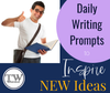 Daily Writing Prompts to Inspire New Ideas — TeachWriting.org