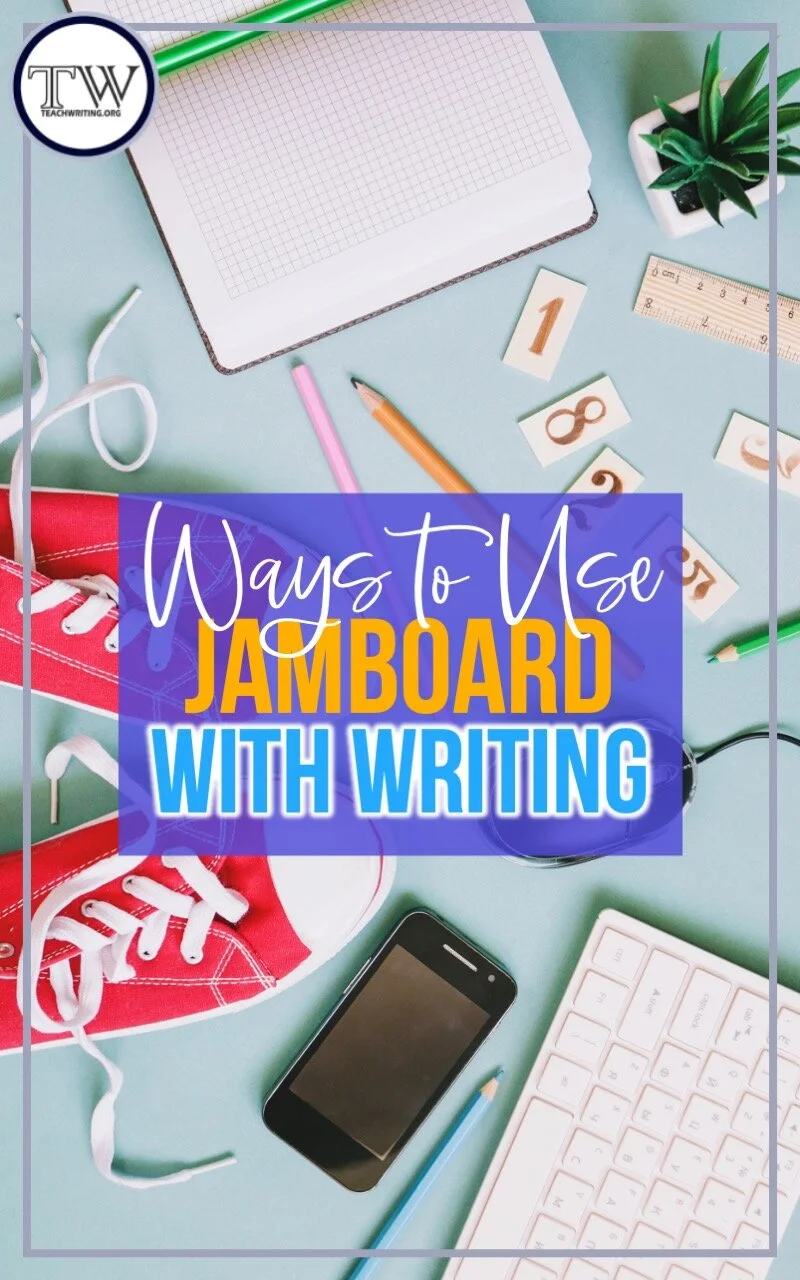 5 Ways to Use Jamboard for Writing — TeachWriting.org