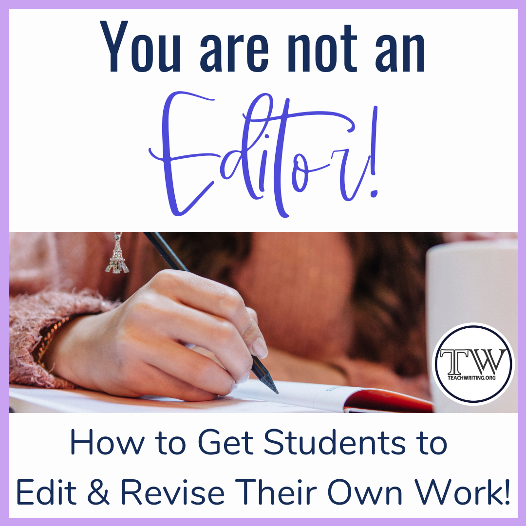 You are NOT an editor! How to Get Students to Edit & Revise Their Own ...