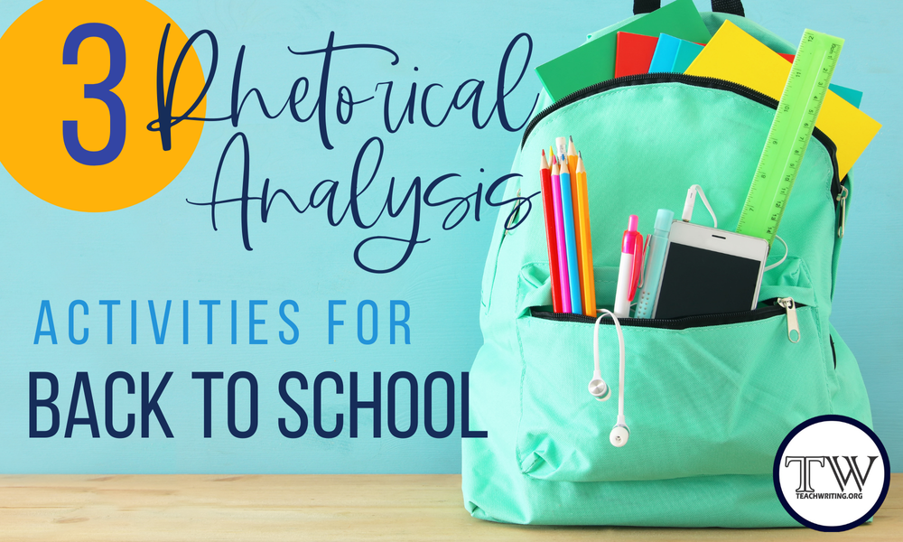 Three Rhetorical Analysis Activities for Back to School — TeachWriting.org