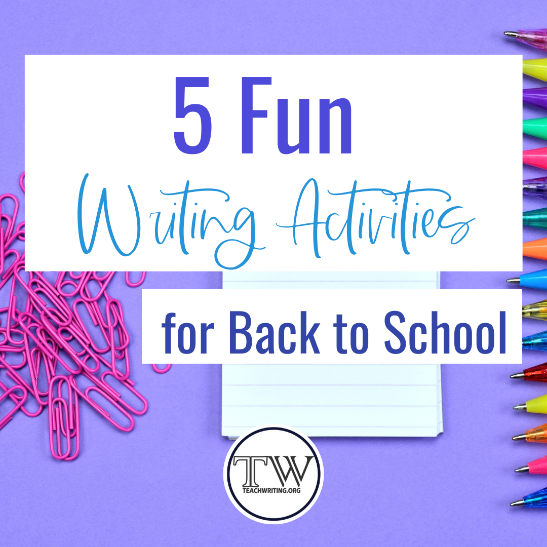 FIVE Fun Writing Activities for Back to School — TeachWriting.org