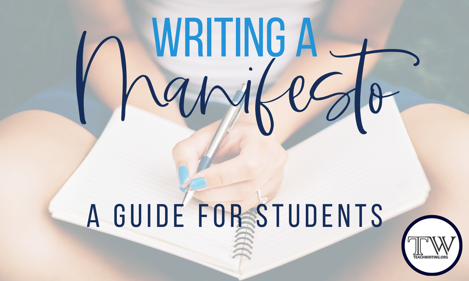 Writing a Manifesto: A Guide for Students — TeachWriting.org