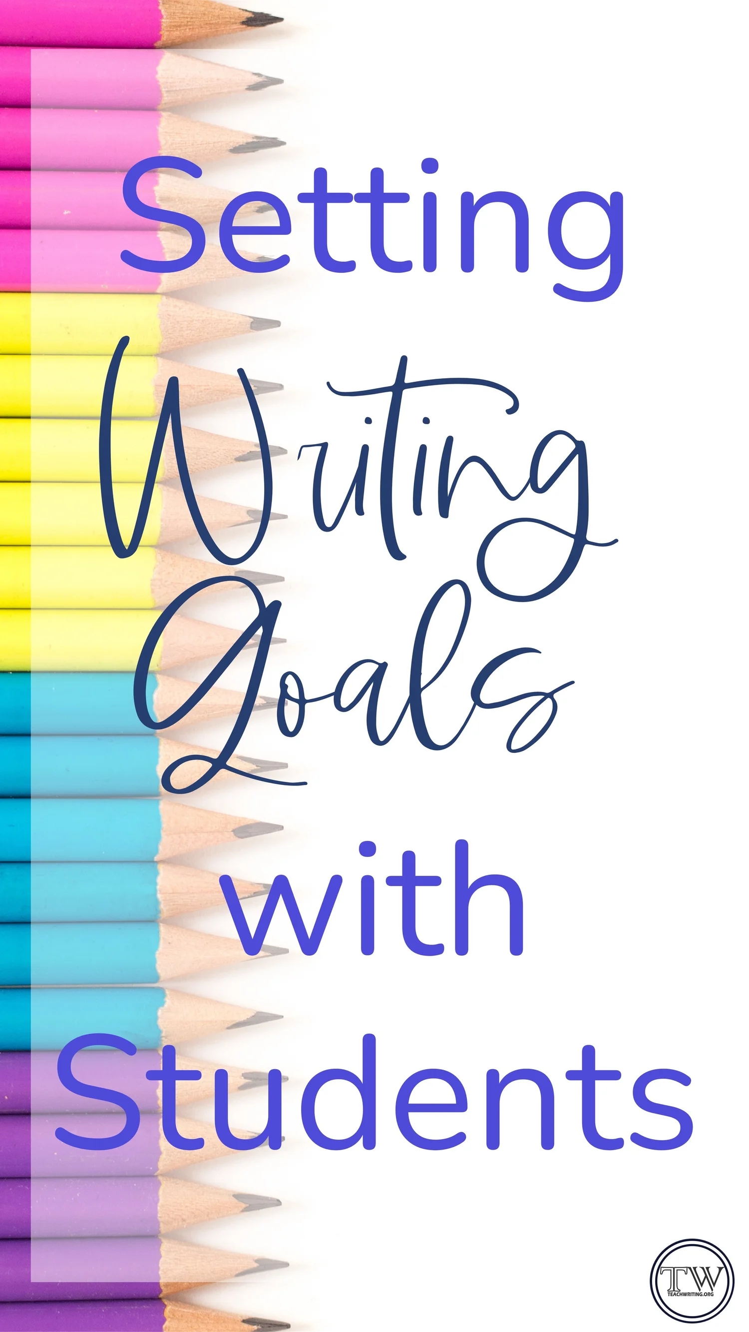 Setting Writing Goals with Students — TeachWriting.org