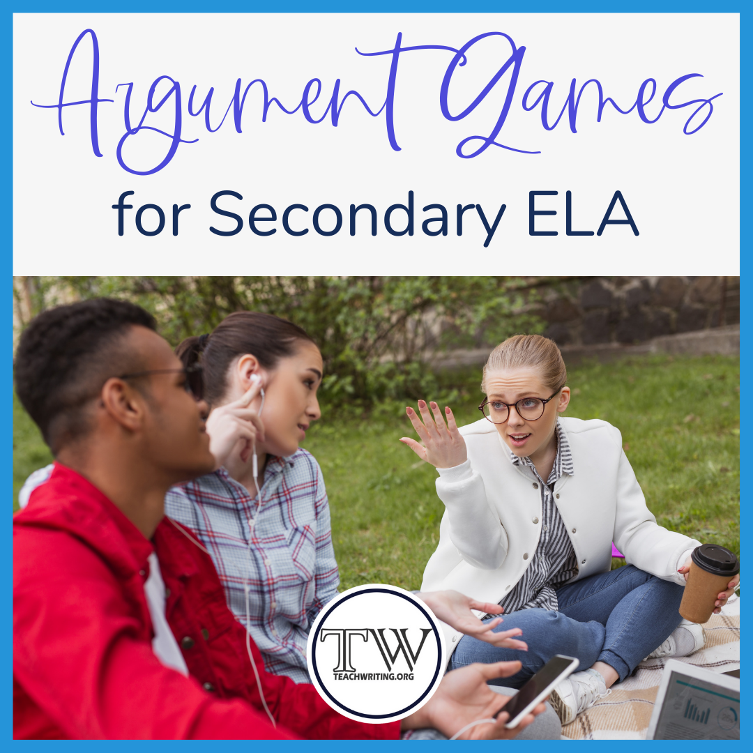 Argument Games for Secondary ELA — TeachWriting.org