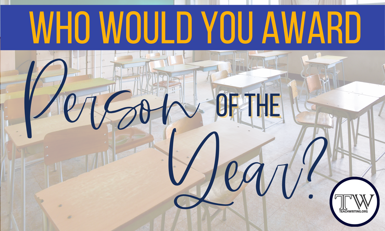 Who Would You Award "Person of the Year"? — TeachWriting.org