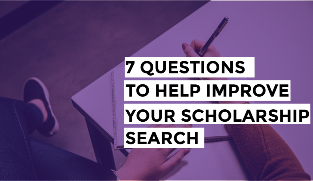 7 Questions to Help Improve Your Scholarship Search — Koodoos - College ...