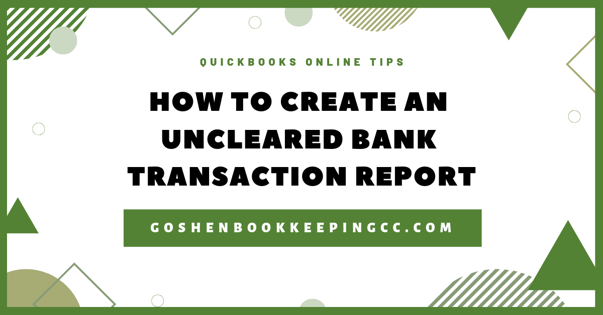 Uncleared Bank Transactions Report In QuickBooks Online Uncleared Bank Transactions Report In QuickBooks Online