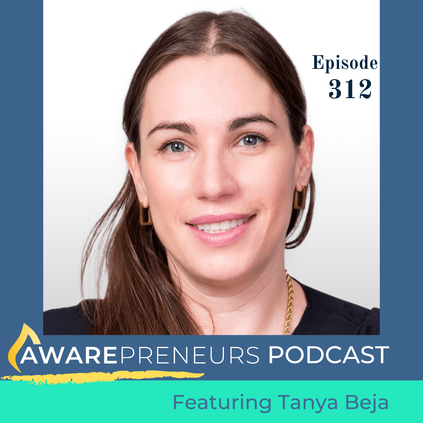 312 | How to Launch and Grow an Impact Fund with Tanya Beja — Awarepreneurs