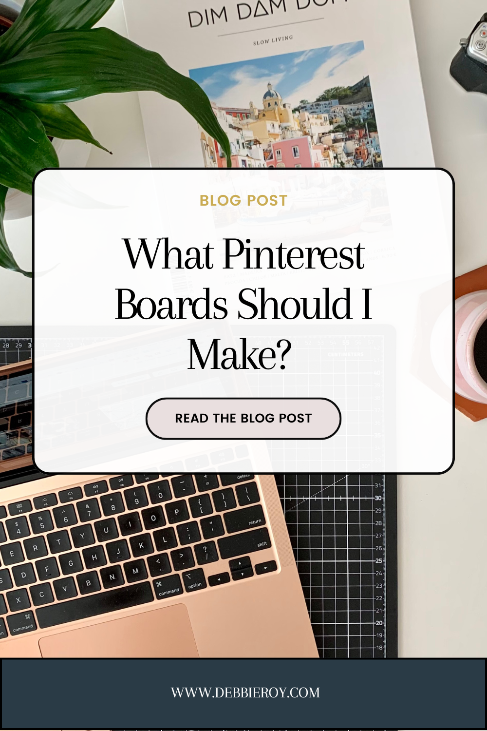 What Pinterest Boards Should I Make? — Debbie Roy