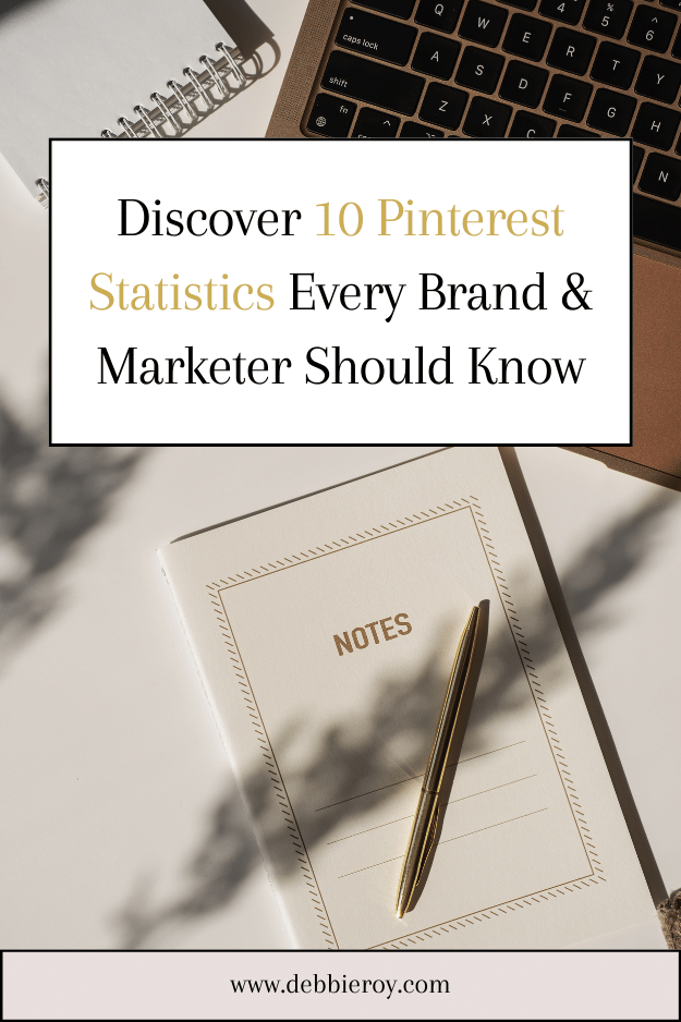 10 Pinterest Statistics Every Brand and Marketer Should Know — Debbie Roy