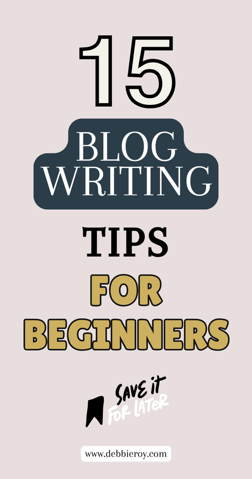 15 Blog Writing Tips for Beginners — Debbie Roy