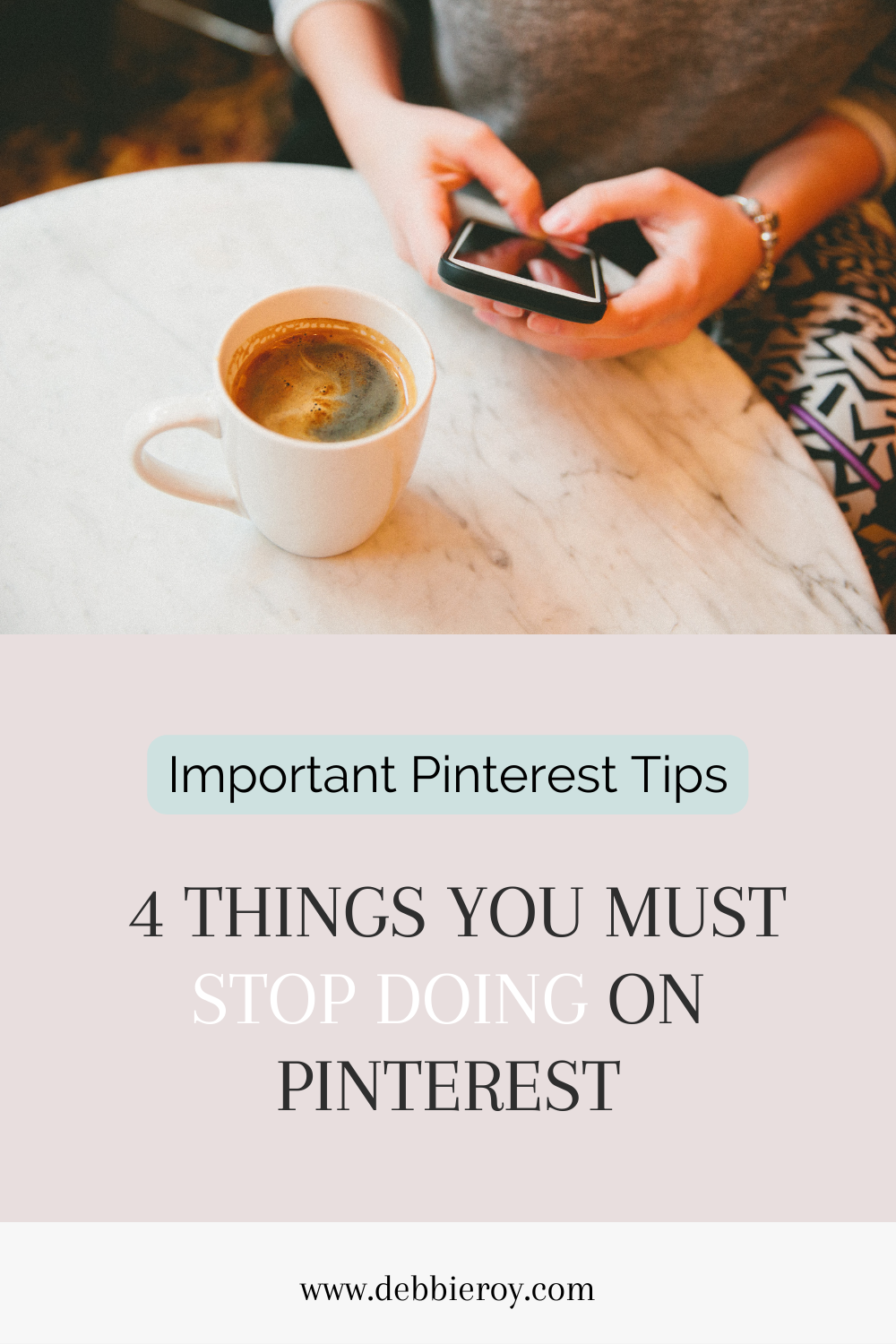 4 Things You Must Stop Doing on Pinterest — Debbie Roy