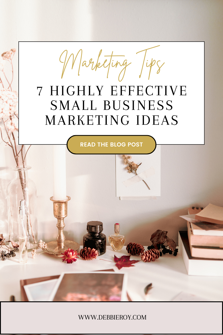 7 Highly Effective Small Business Marketing Ideas — Debbie Roy