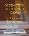 50 Devotion Topics and Ideas — Faithful Bloggers