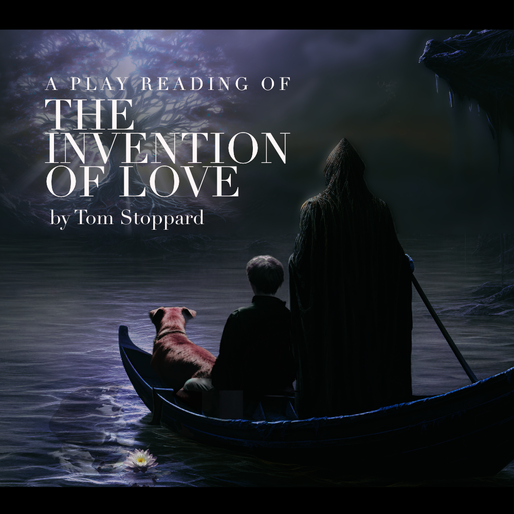 The Invention of Love — The Scoundrel & Scamp Theatre
