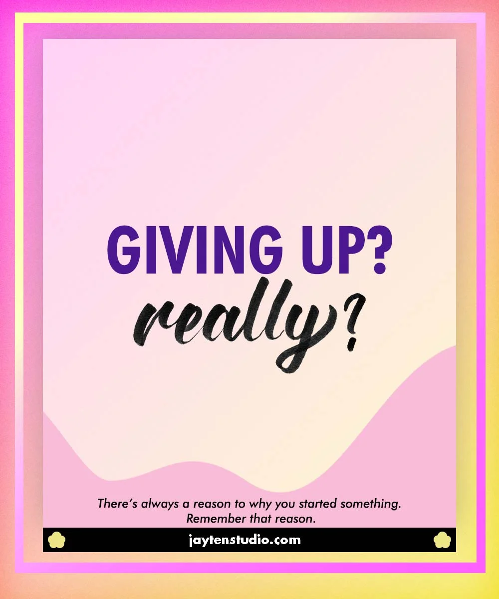 What To Do When You Feel Like Giving Up — JaytenStudio