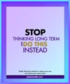 Why You Should Stop Thinking Long-Term and Do This Instead — JaytenStudio