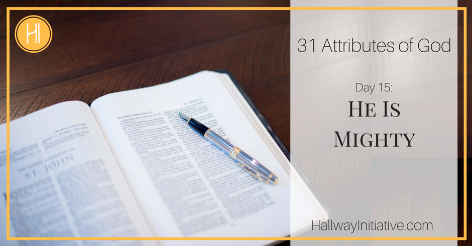 31 Attributes of God, Day 15: He Is Mighty — The Hallway Initiative