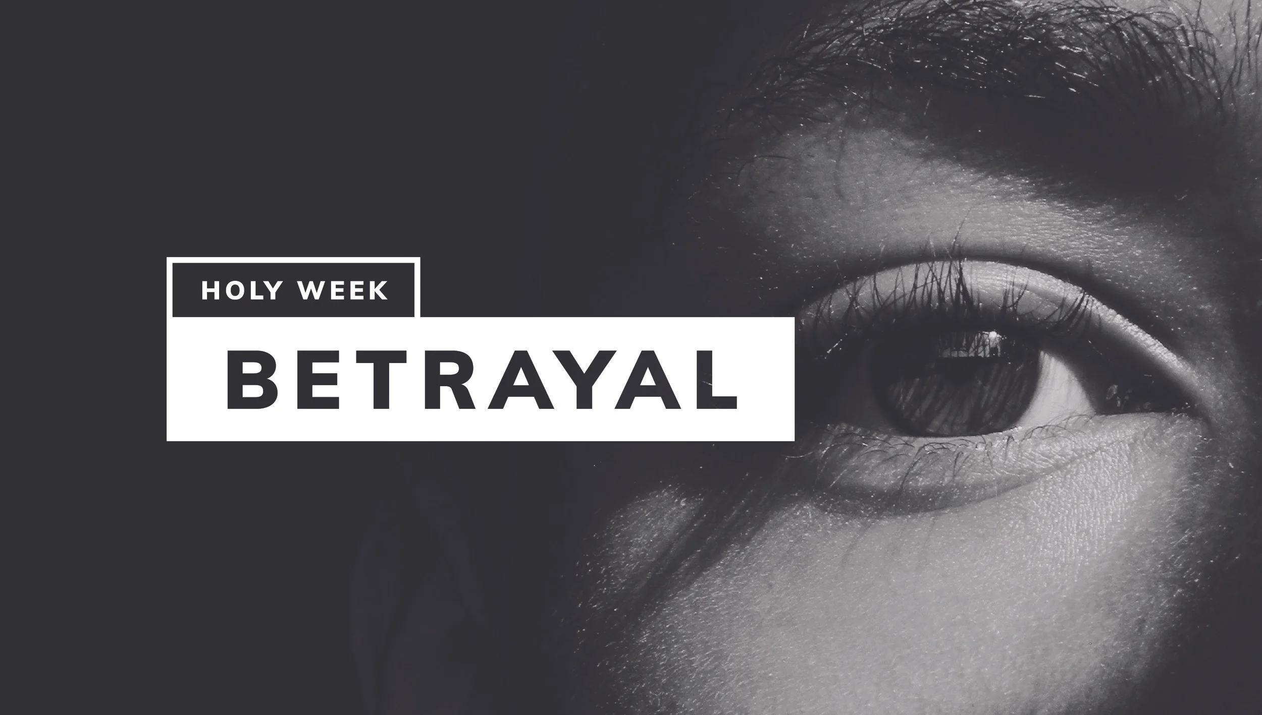 Holy Week Day 3 - Betrayl — Woodlands Church