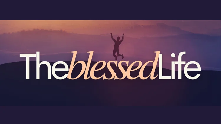 The Blessed Life — Woodlands Church