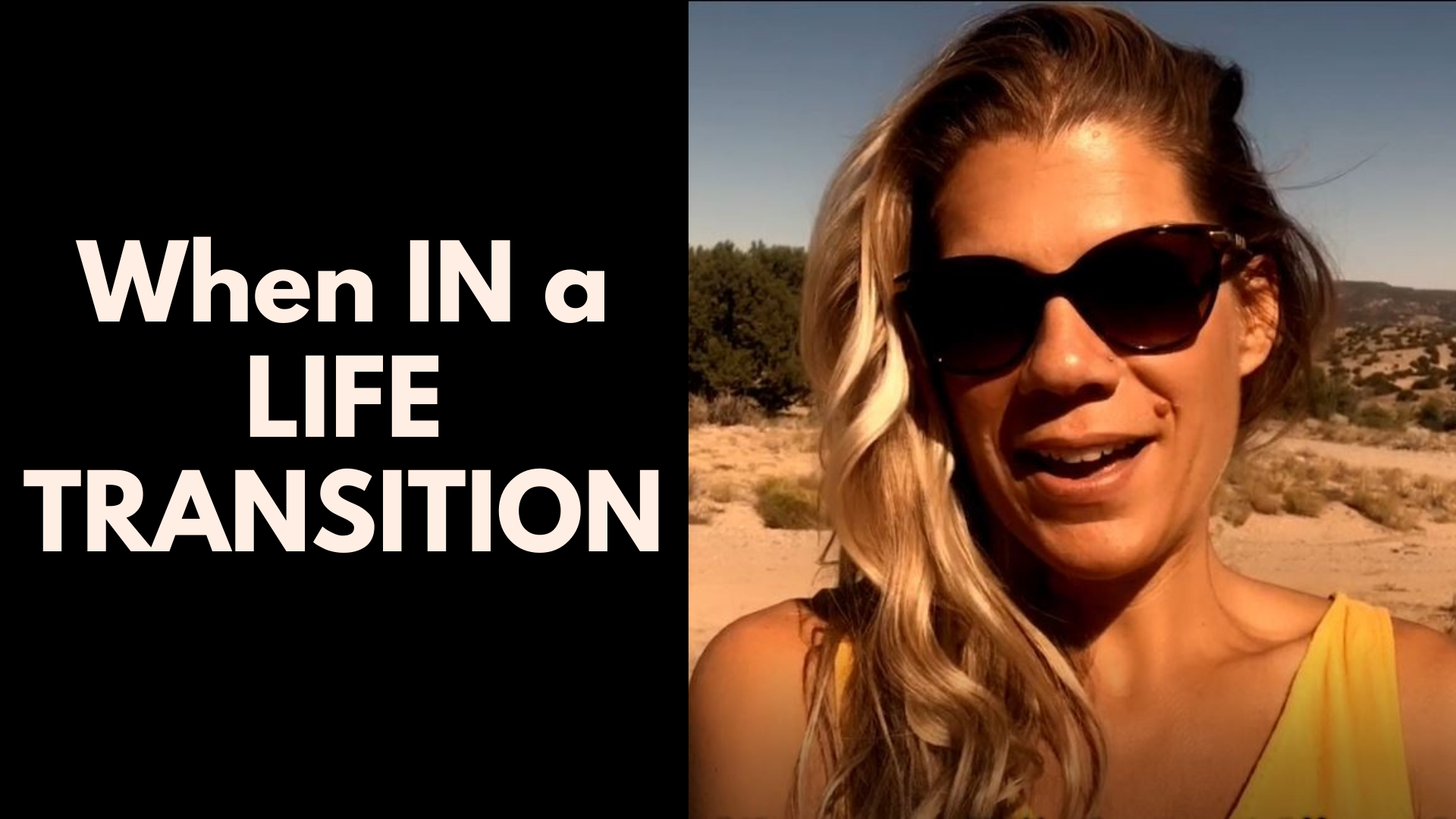 When IN a LIFE TRANSITION — Erica Carrico