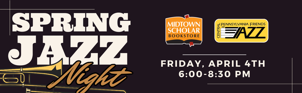Spring Jazz Night at the Scholar! — Midtown Scholar Bookstore-Cafe