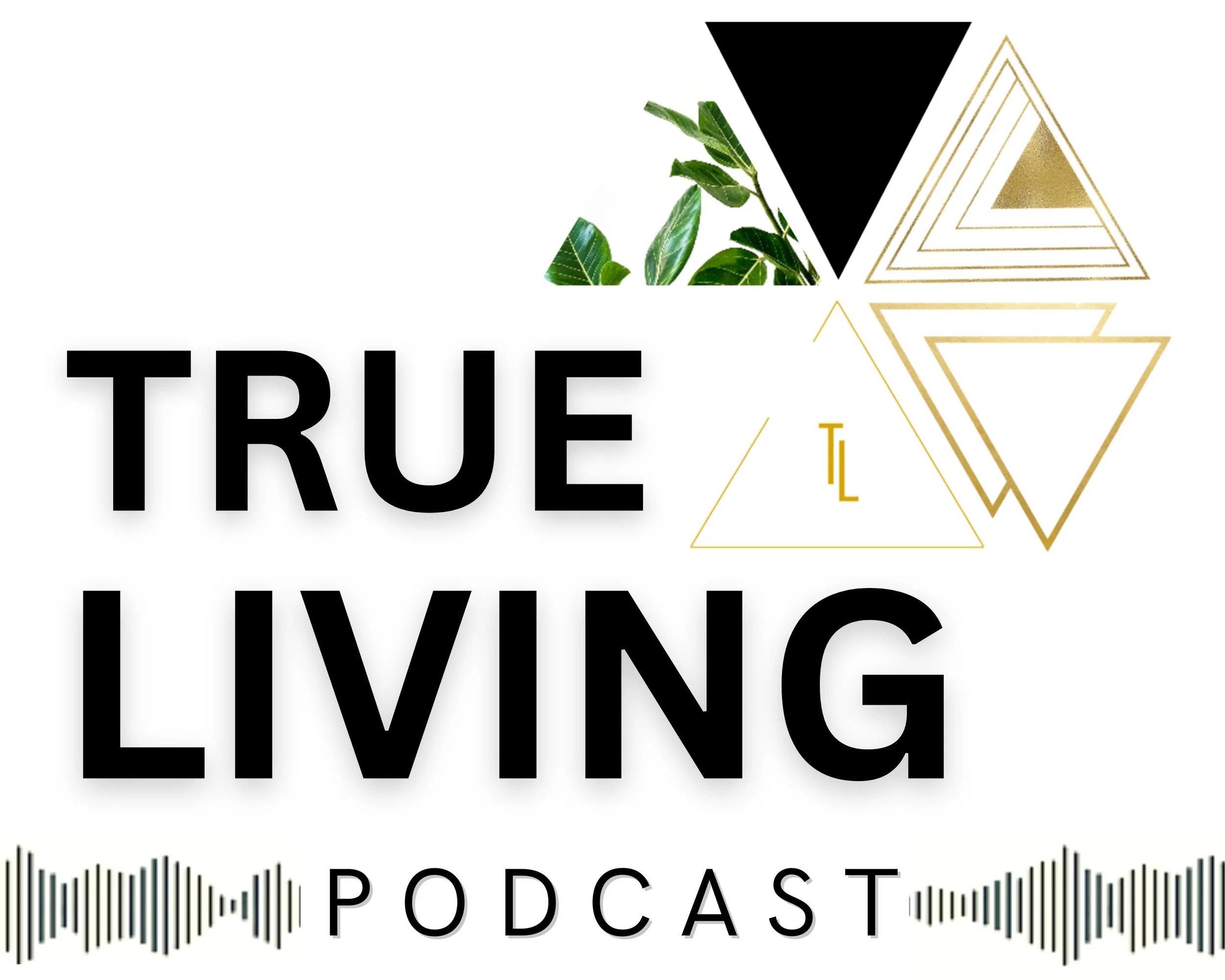 True Living Podcast — True Living