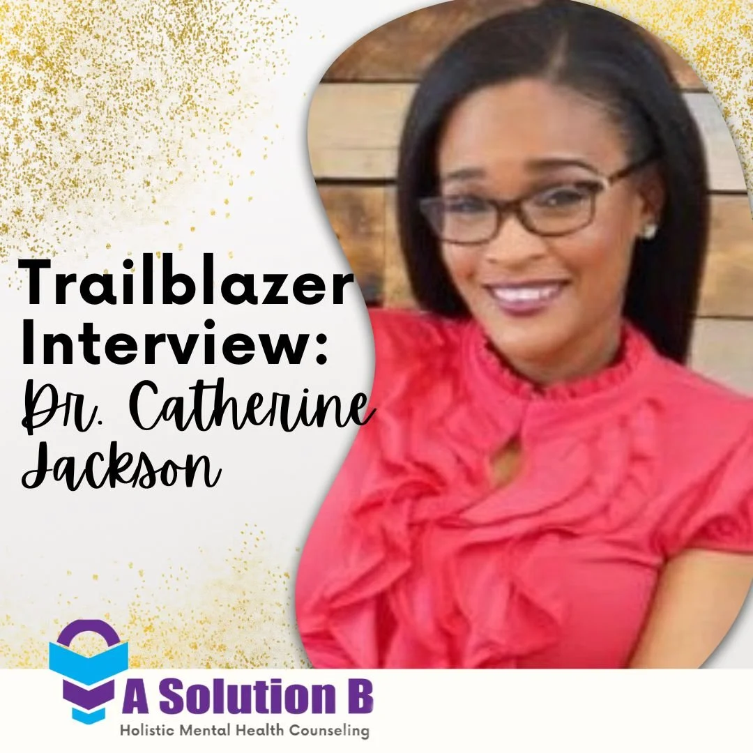Trailblazer Interview: Dr. Catherine Jackson -A Solution B, LLC