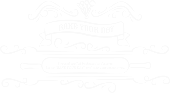 "Bake Your Day"